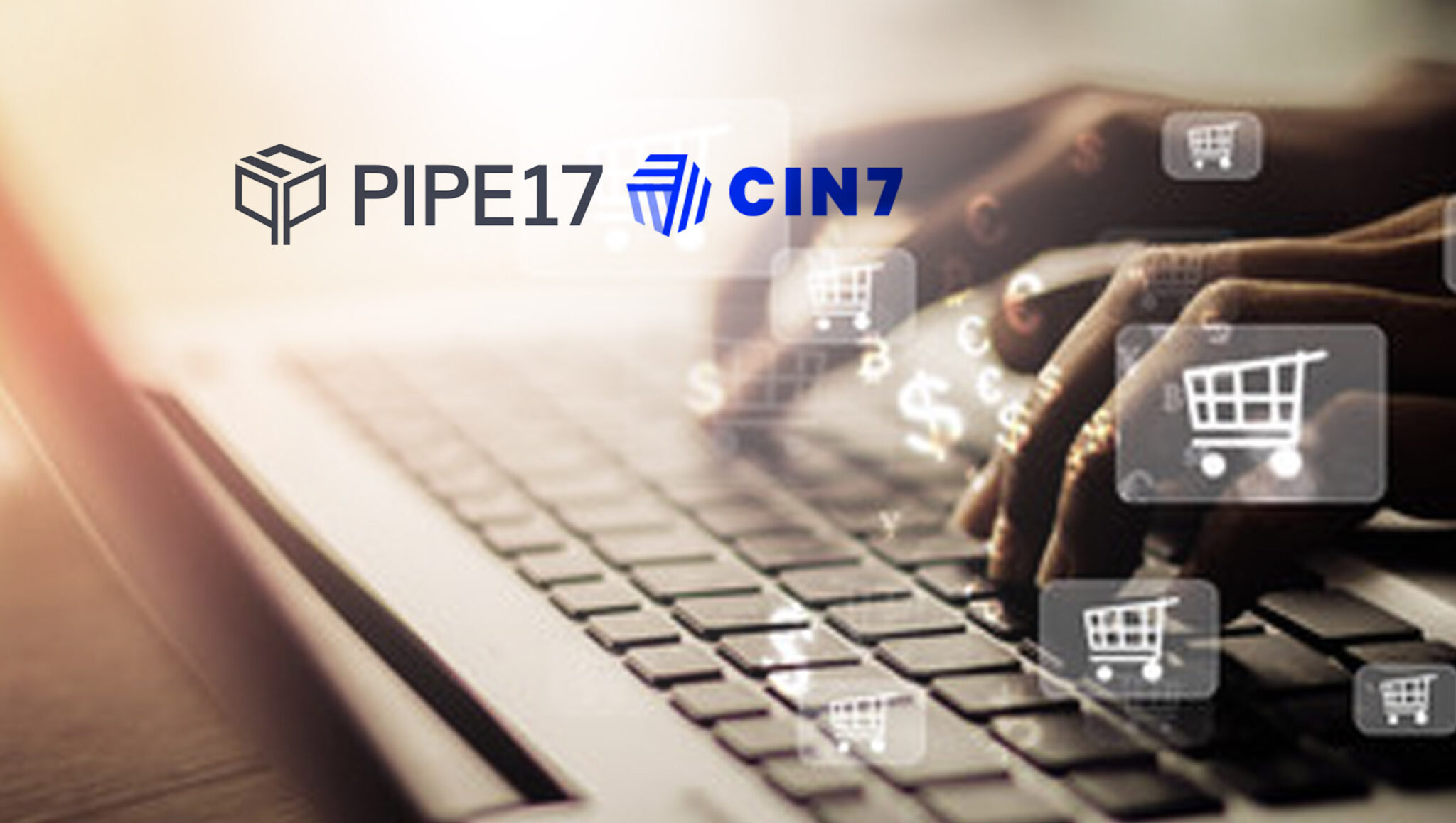 Pipe17 and Cin7 Join Forces to Streamline Ecommerce Operations