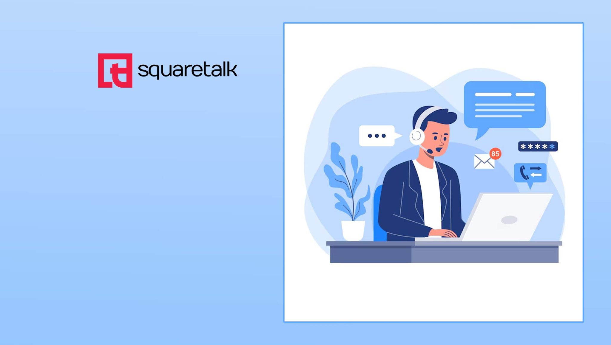 Squaretalk Launches New Contact Center Platform—The First Step in a ...